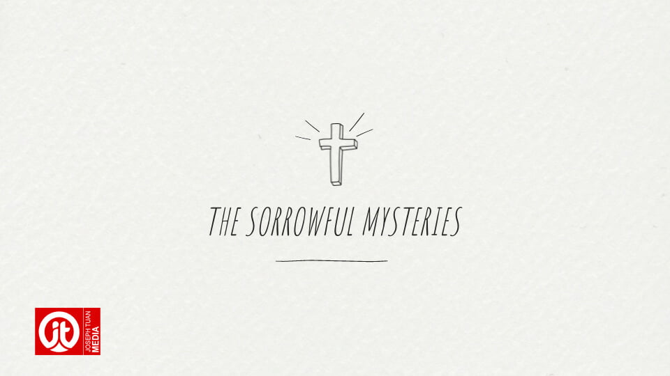 The Sorrowful Mysteries - The Holy Rosary | Joseph Tuan